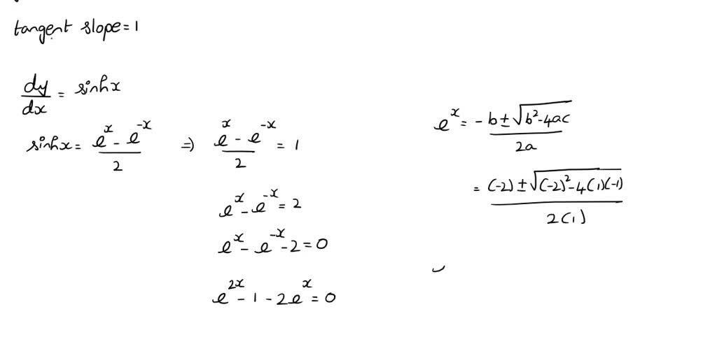 SOLVED: At what point of the curve y = cosh x does the tangent have ...