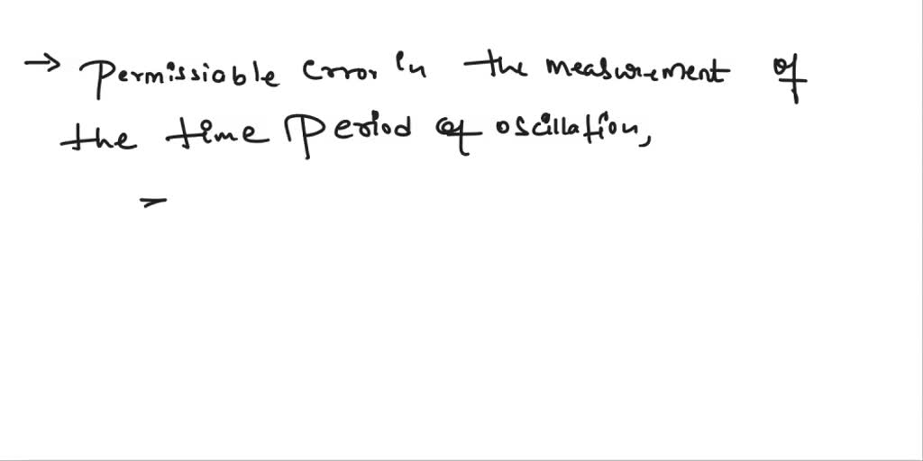 SOLVED: If the time period of oscillation of a pendulum is measured as ...