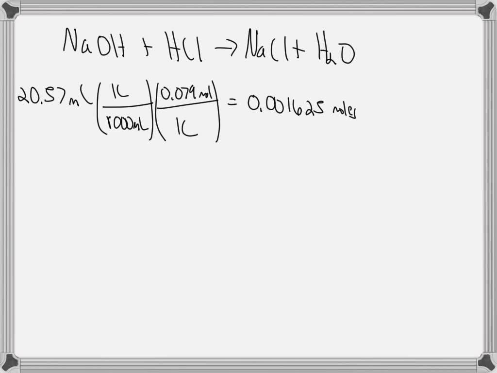 SOLVED: If a titration uses 20.57 mL of 0.079 M NaOH to neutralize 50.00 mL of HCl, how many ...