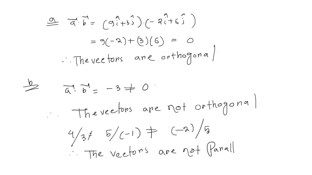 SOLVED: (b) Determine if the following vectors are parallel, orthogonal, or neither and ...