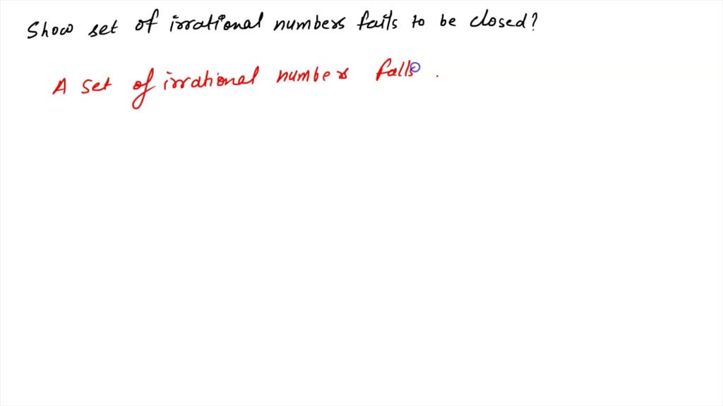 SOLVED: help Use two numbers to show that the irrational numbers are ...