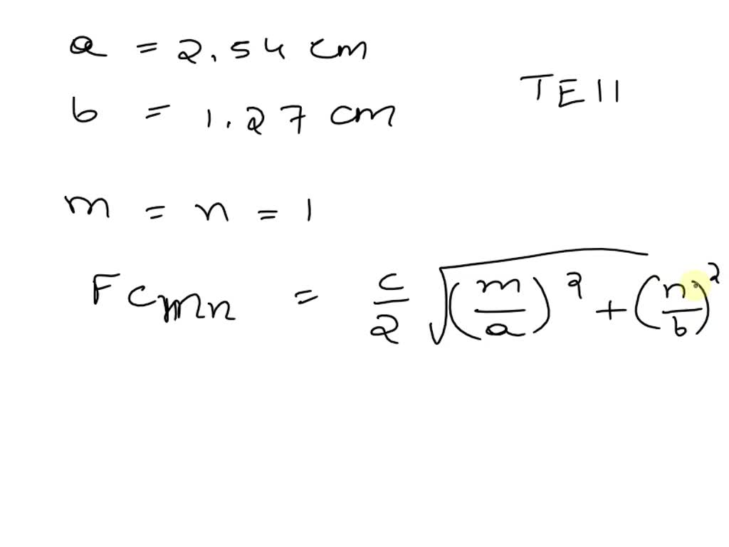 SOLVED: A rectangular waveguide has the following dimensions a = 2.54 cm, b = 1.27 cm, and ...