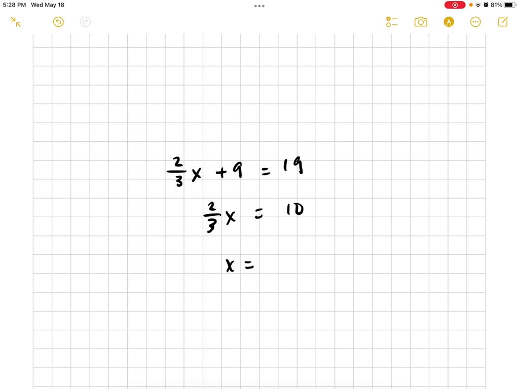 Solved 5 Two Thirds Of The Number Is Increased By 9 The Sum Will Be 19 Find The Number