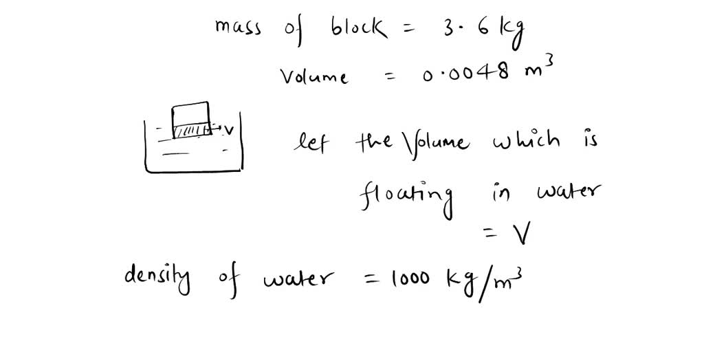 SOLVED: A block of wood has a mass of 3.6 kg. Its volume is 0.0048 mÂ³ ...