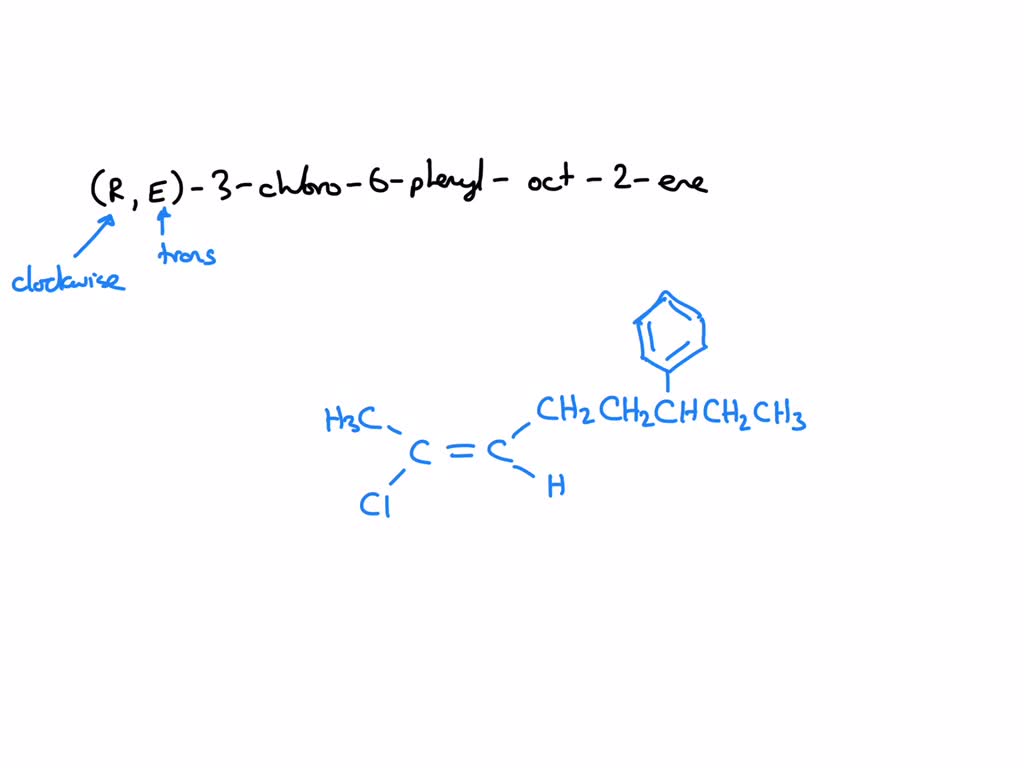 SOLVED: Draw a molecule of (R,E)-3-chloro-6-phenyl-oct-2-ene