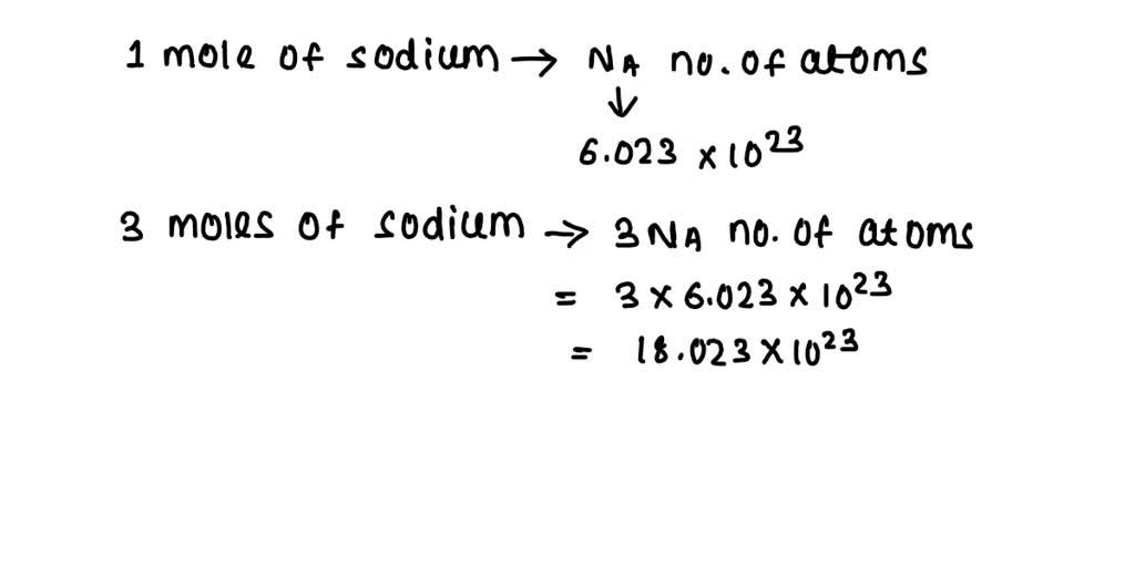 SOLVED: how many atoms of sodium are present in 3 moles of sodium and what is the mass of it?