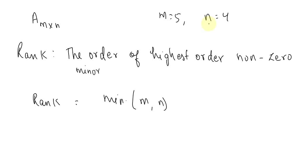 SOLVED: (8 pts) If A is 4 x 7 matrix, what is smallest possible value of dim Nul' A? the largest ...