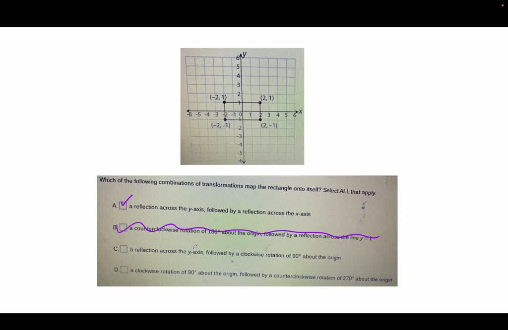 SOLVED: 'Which of the following combinations of transformations map the rectangle onto itself ...