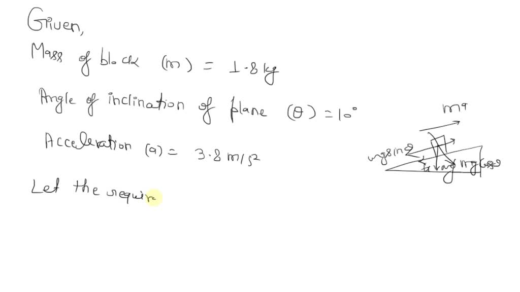 SOLVED: A 1.8-kg block is projected up a rough 10Â° inclined plane. As ...