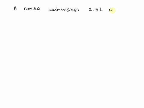 a nurse is preparing to administer dextrose 5 in 045 sodium chloride 1l ...