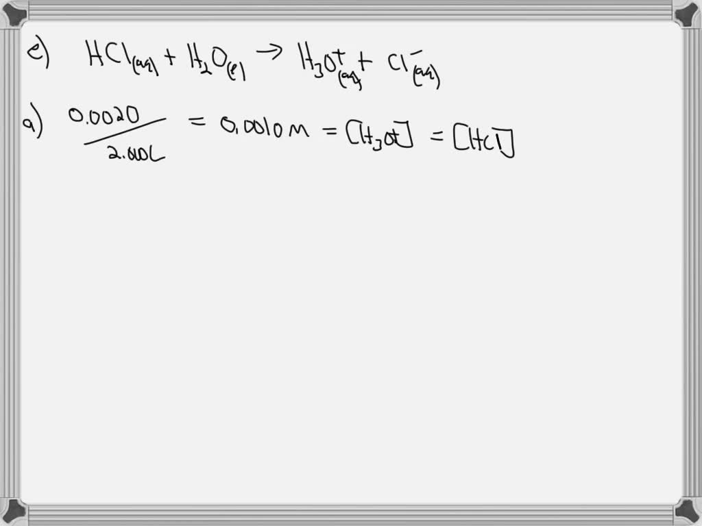 SOLVED: 0.0020 mole sample of HCl is dissolved in water to make 2000 mL of solution. Show your ...