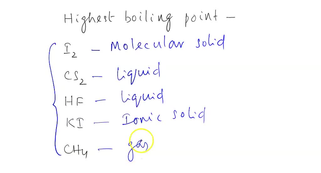 SOLVED: Choose the substance with the highest boiling point: CHA KCI HF CS2