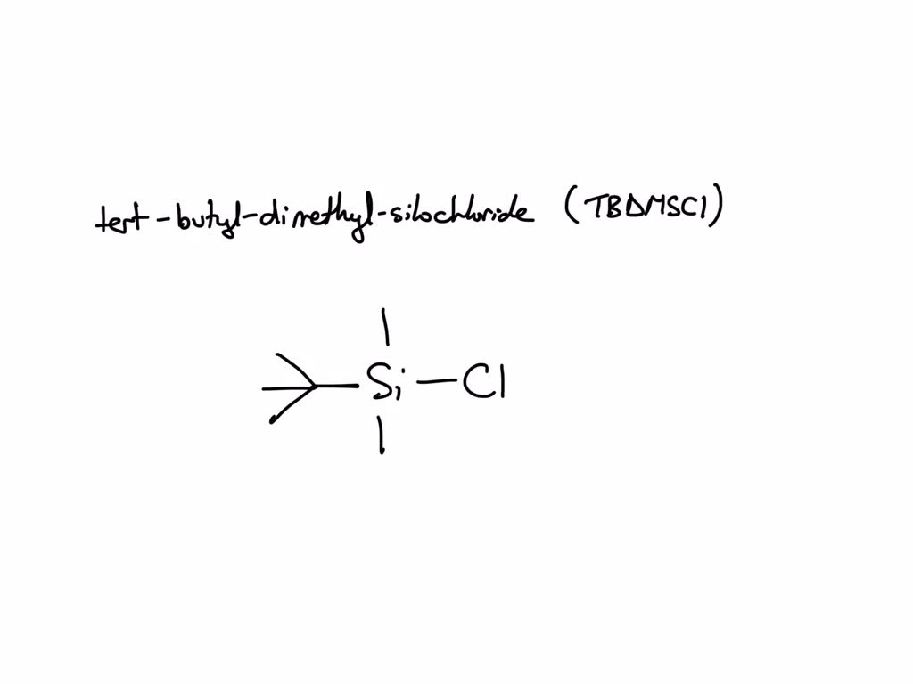SOLVED: Draw the structure of Tert-butyl-di-methyl-silochloride (TBDMSCl). What can it be used for?