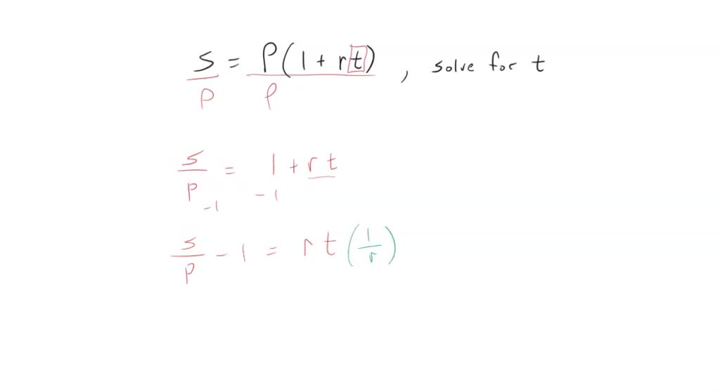 SOLVED: Solve the formula for the specified variable S = P(1 + rt) Use pi for T Put a space ...