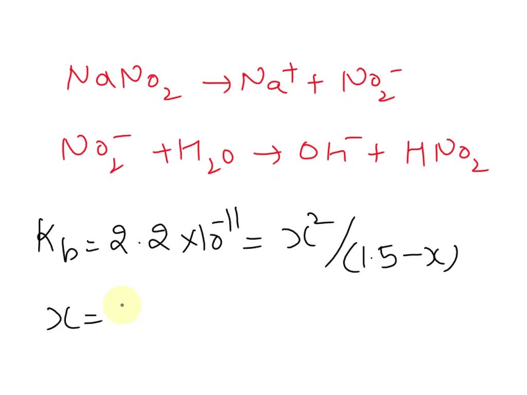 SOLVED: Consider 1.5 M NaNO2 solution. (a) Show an equation of ...