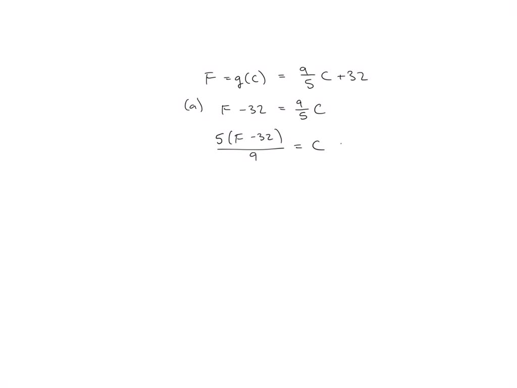 SOLVED: The relationship between the Fahrenheit (F) and Celsius (C) scales is given by F=g(C)=(9 ...