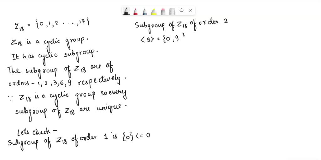 SOLVED: And draw the subgroup diagram. Find all subgroups of Z18. Write down the details.