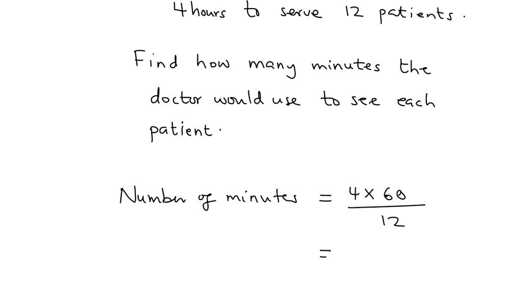 You went to the doctor. There are 12 patients waiting ahead of you. The ...