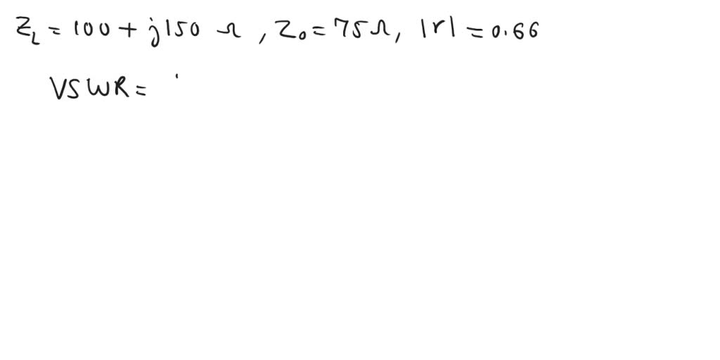 SOLVED: Problem B1: A load of (100 + j150) is connected to a 75-ohm lossless transmission line ...