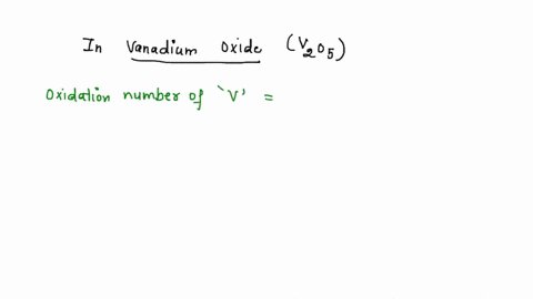 What is the oxidation number of vanadium in a compound that...