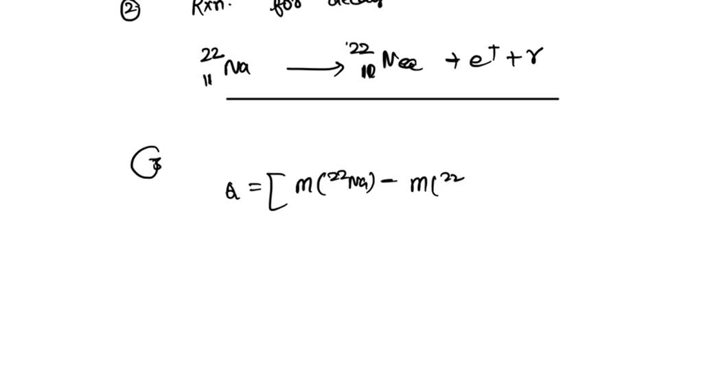 SOLVED: Sodium-22 (Na-22) is radioactive and decays by beta plus decay ...