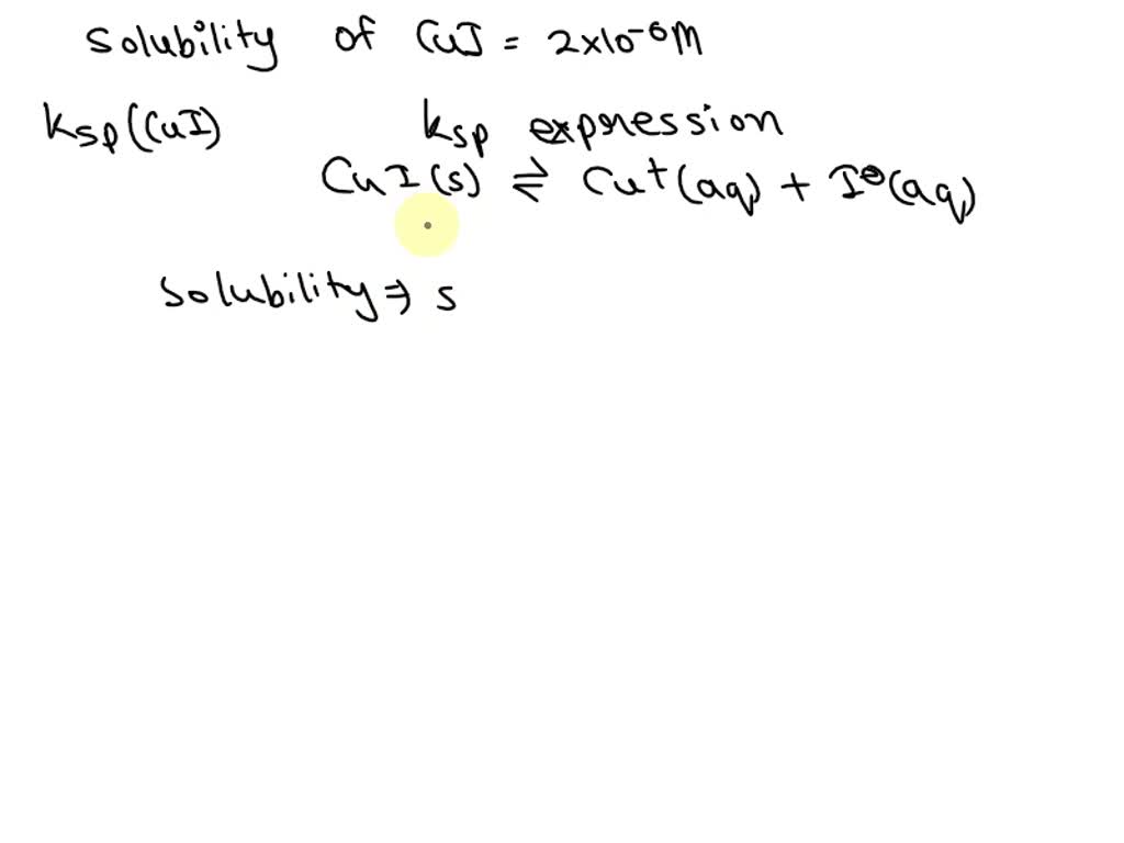 SOLVED: The solubility of CuI is 2 x 10^-6 molar. What is the ...