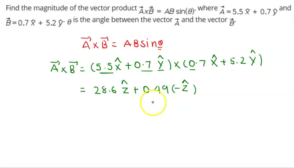 SOLVED: Find the magnitude of the vector product AxB AB sin(e); where A ...