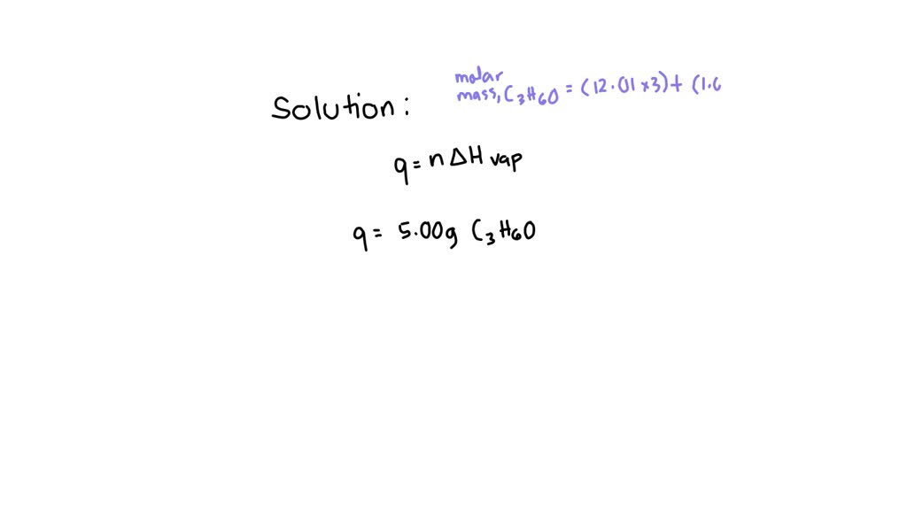 SOLVED: 1. The molar heat of vaporization of acetone, C3H6O, is 30.3 kJ/mol at its boiling point ...
