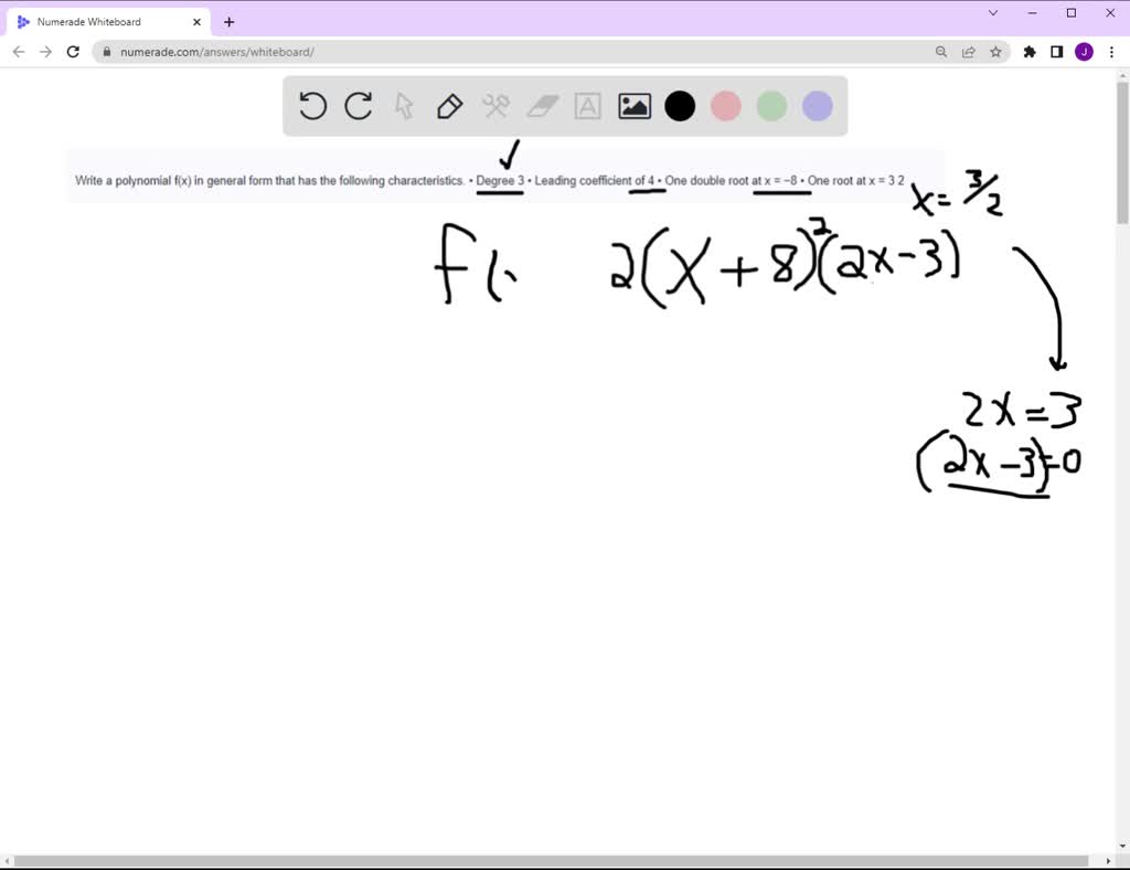 SOLVED: Write a polynomial f(x) in general form that has the following ...