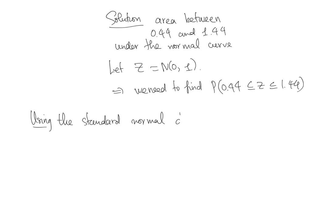 SOLVED: Find the area between 0.44 and 1.44 under the standard normal curve