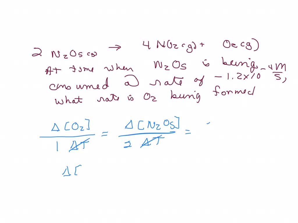SOLVED: For the reaction: 2N2O5(g) → 4NO2(g) + O2(g) at the time when ...