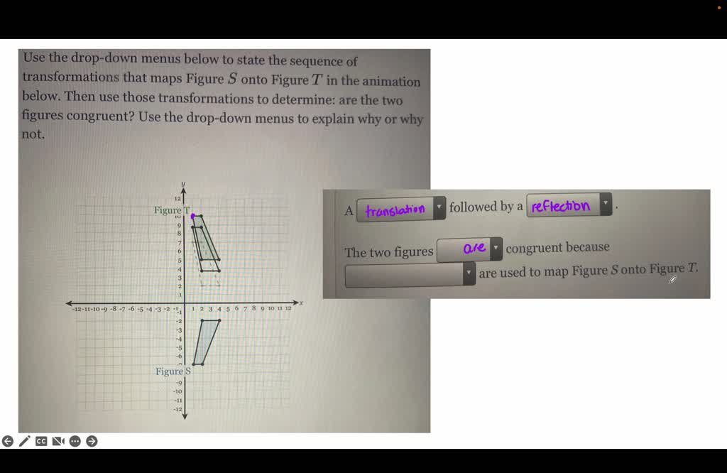 SOLVED: 'Use the drop-down menus below to state the sequence of transformations that maps Figure ...