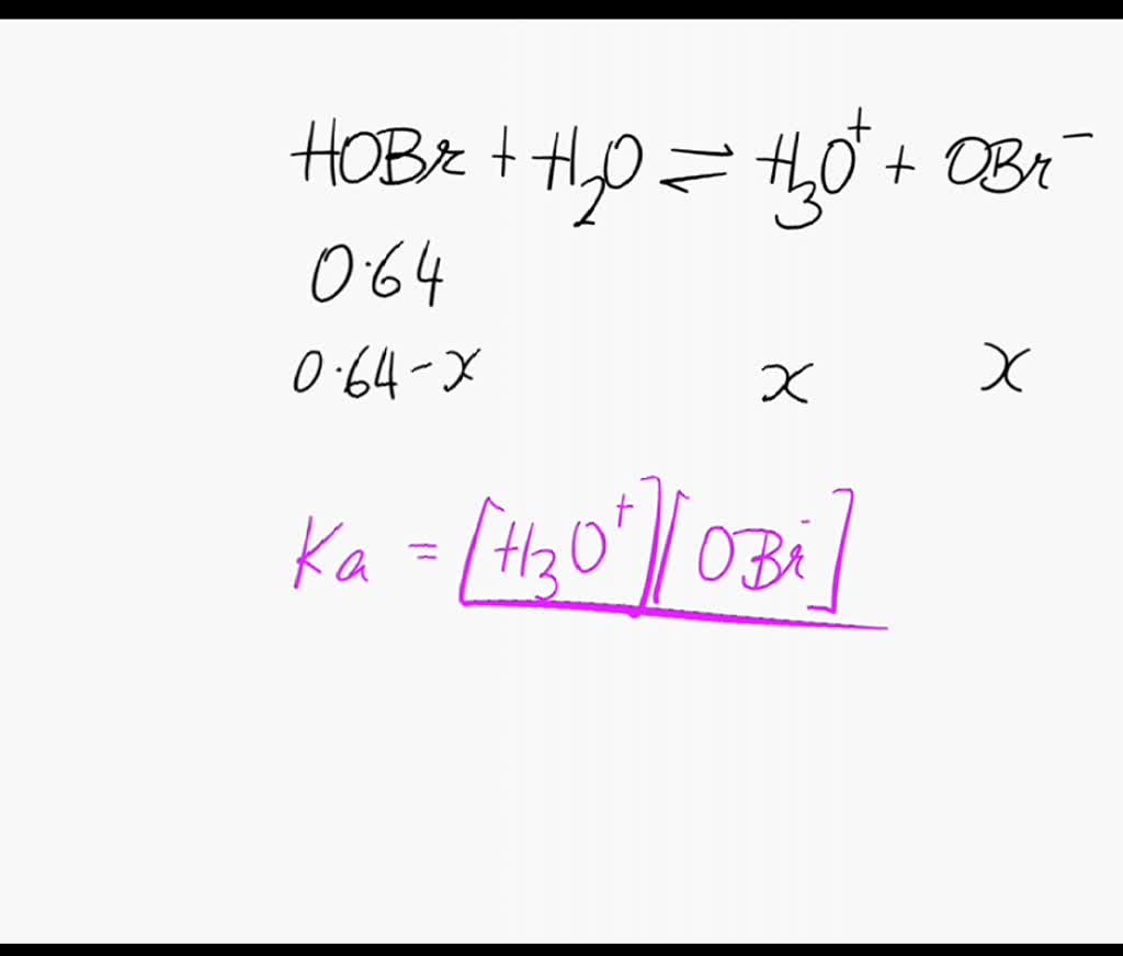 SOLVED: Hypobromous acid, HOBr; has an acid dissociation constant of2.5 ...