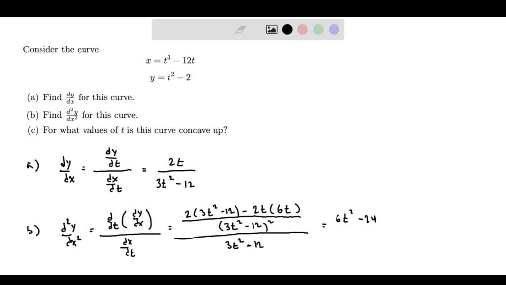 SOLVED: Consider the curve x = t3 12t y =+2 2 (a) Find dy for this curve dx (b) Find dx- for ...