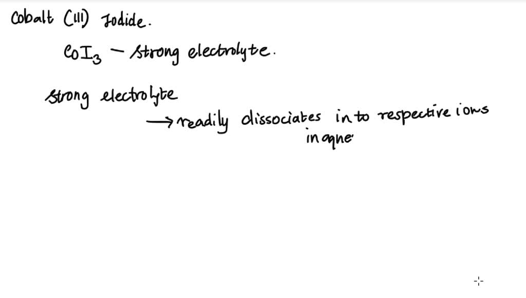 SOLVED: The compound cobalt(II) iodide is a strong electrolyte. Write ...