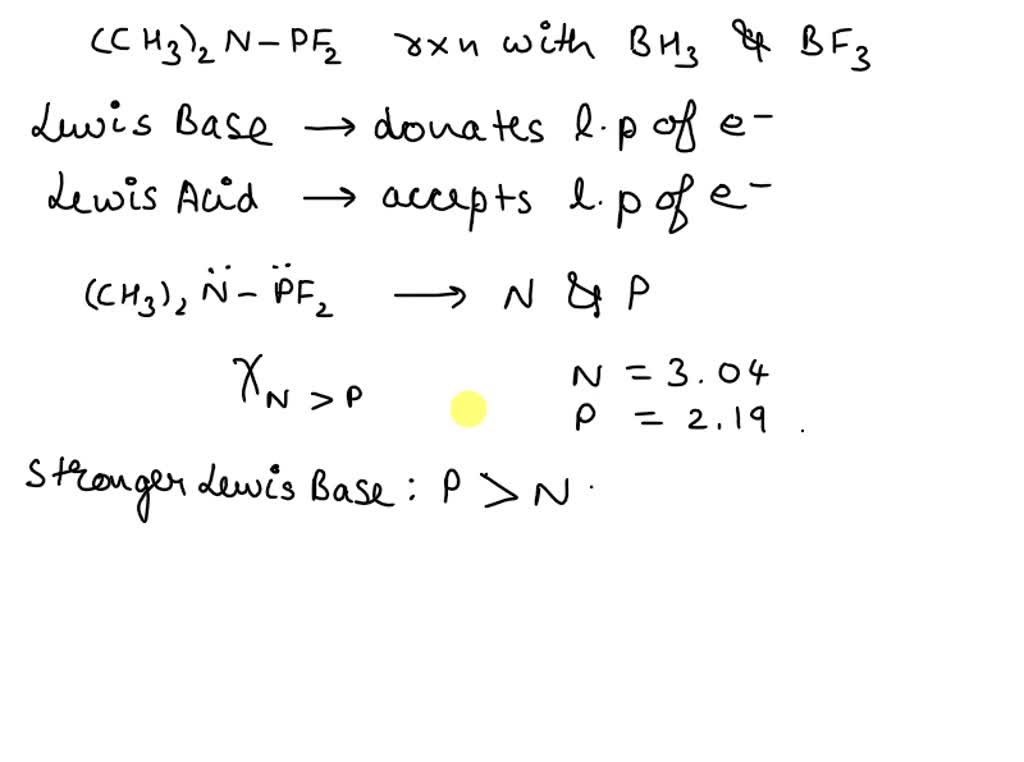 SOLVED: CH3)2N-PF2 molecule has two Lewis base atoms. One of them ...
