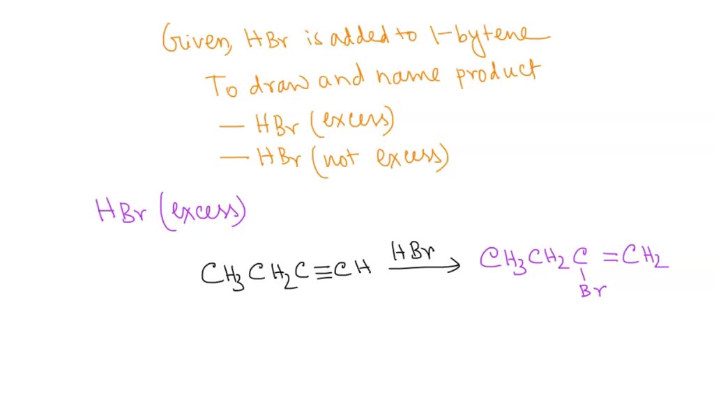 SOLVED: Draw and name the product formed from the addition of excess ...