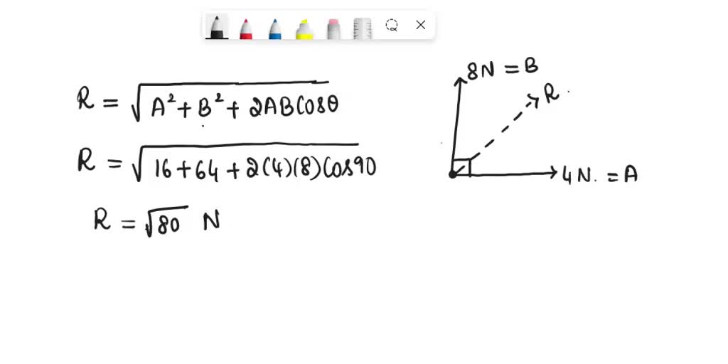 SOLVED: Two forces of magnitude 8N and 4N acts at right angle to each ...