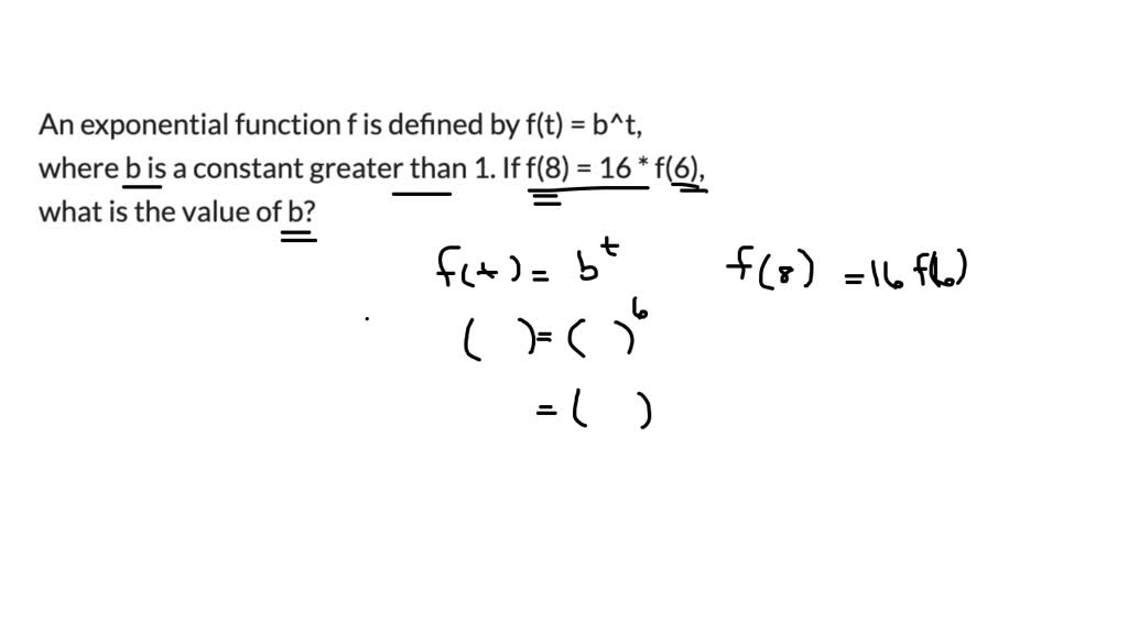 SOLVED: An exponential function f is defined by f(t) = b^t, where b is a constant greater than 1 ...