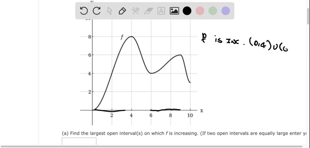 SOLVED: (a) Find the largest open interval(s) on which f is increasing. (If two open intervals ...