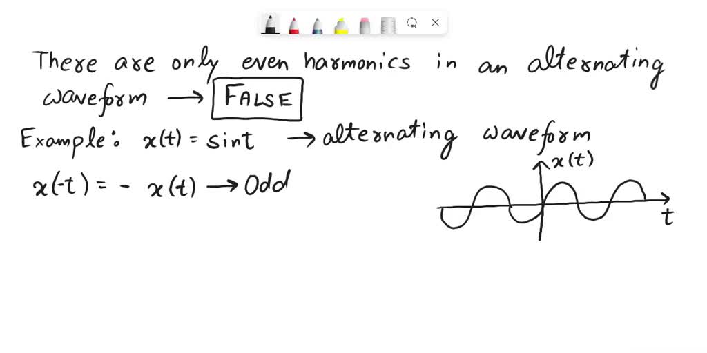 SOLVED: 1. There are only even harmonics in an alternating waveform. 2 ...