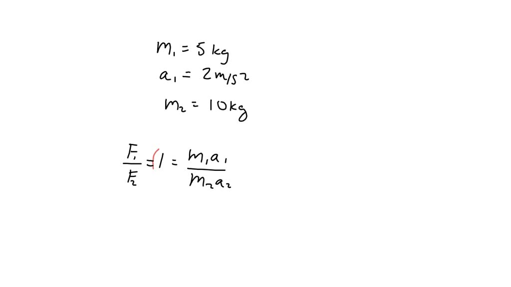 SOLVED: A 5kg mass is acted on by a force that gives it an acceleration of 2m/s2. The same force ...