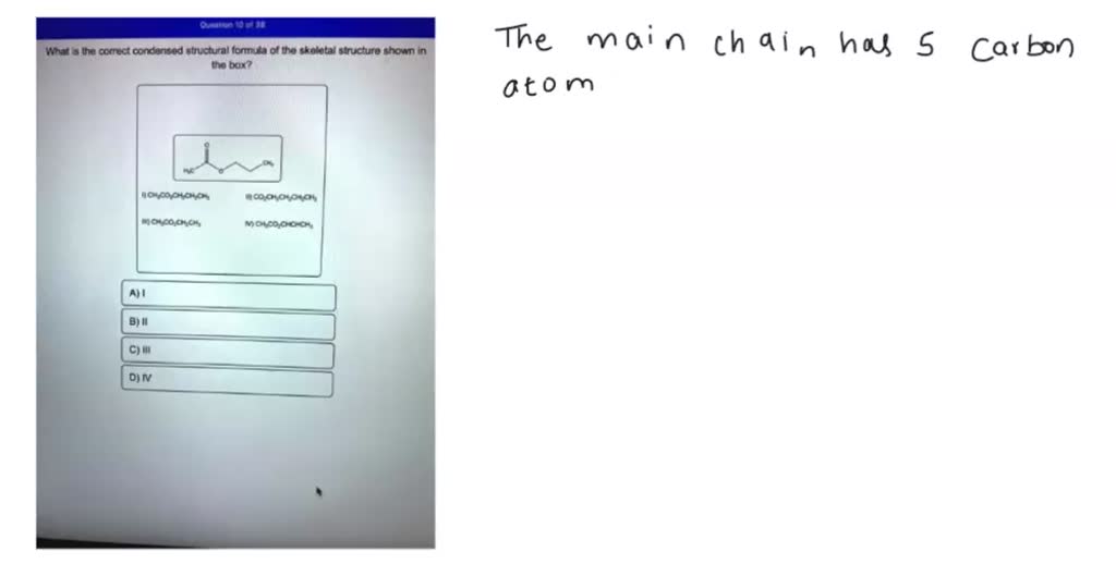 SOLVED: What is the correct condensed structural formula of the ...