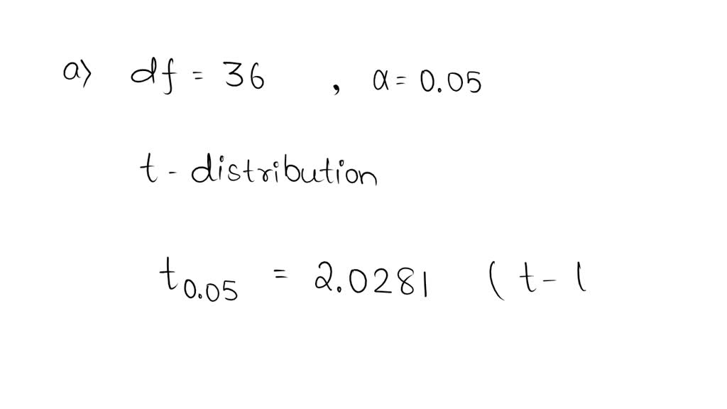 SOLVED: For a t-curve with df=36, t0.05 =? For a t-curve with df=48, t0.025