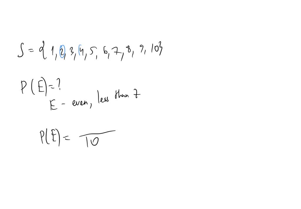 SOLVED: Let the sample space be S= 1, 2, 3, 4, 5, 6, 7, 8, 9, 10. Suppose the outcomes are ...