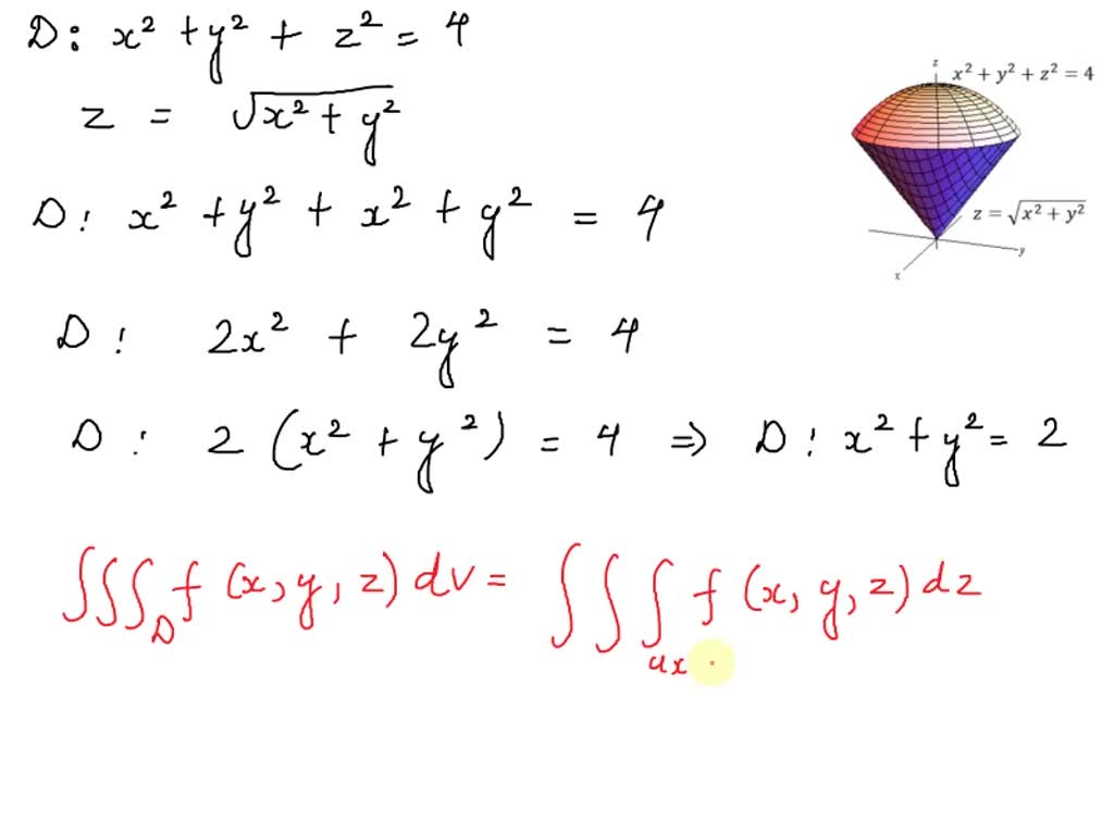 SOLVED: (c) cone and a sphere are given by the equation; 2 = x2 + y2 ...