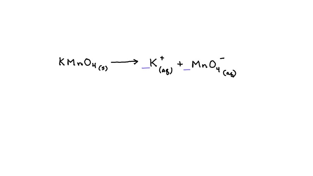 SOLVED: Watch the animation, which shows the dissolution of KMnO4 on ...