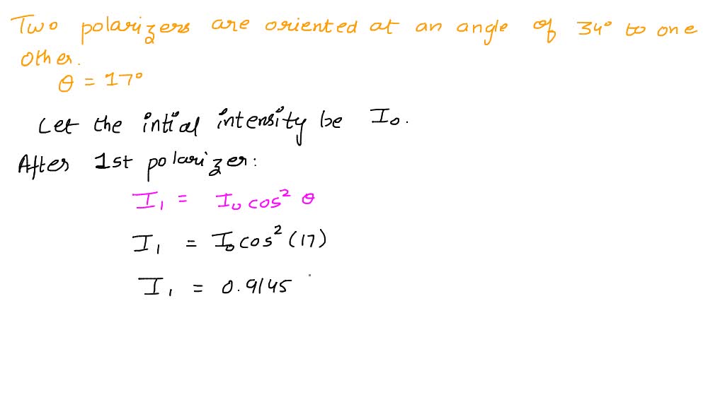 SOLVED: Two polarizers are oriented at 34.0Â° to one another. Light ...