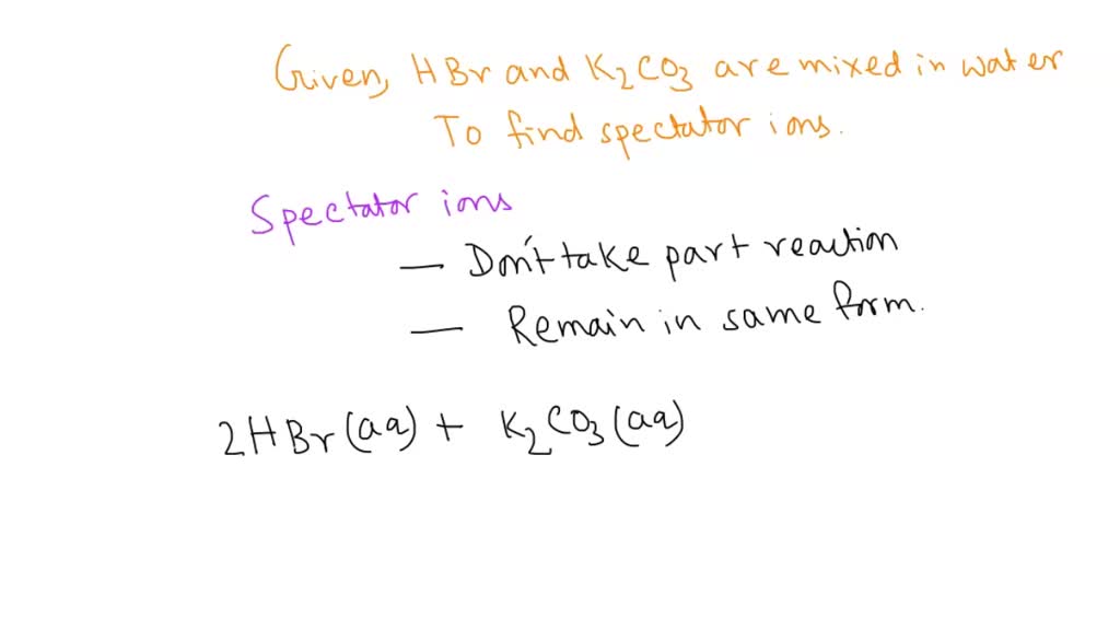 SOLVED: give the spectator ions for the reaction that occurs when ...