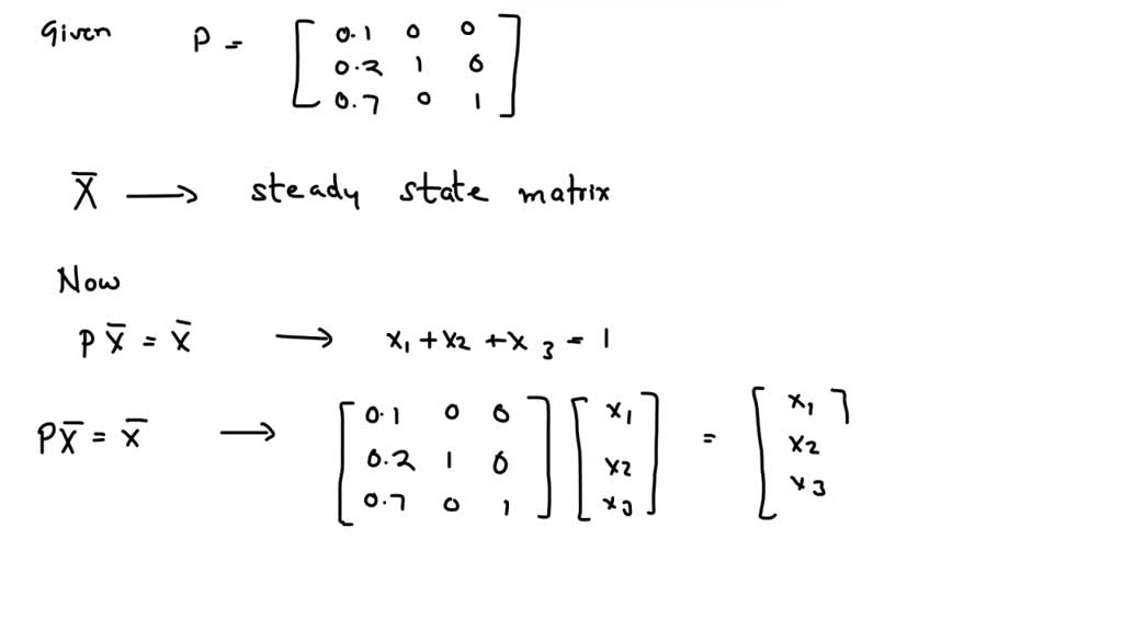 SOLVED: Find the steady state matrix X of the absorbing Markov chain with matrix of transition ...